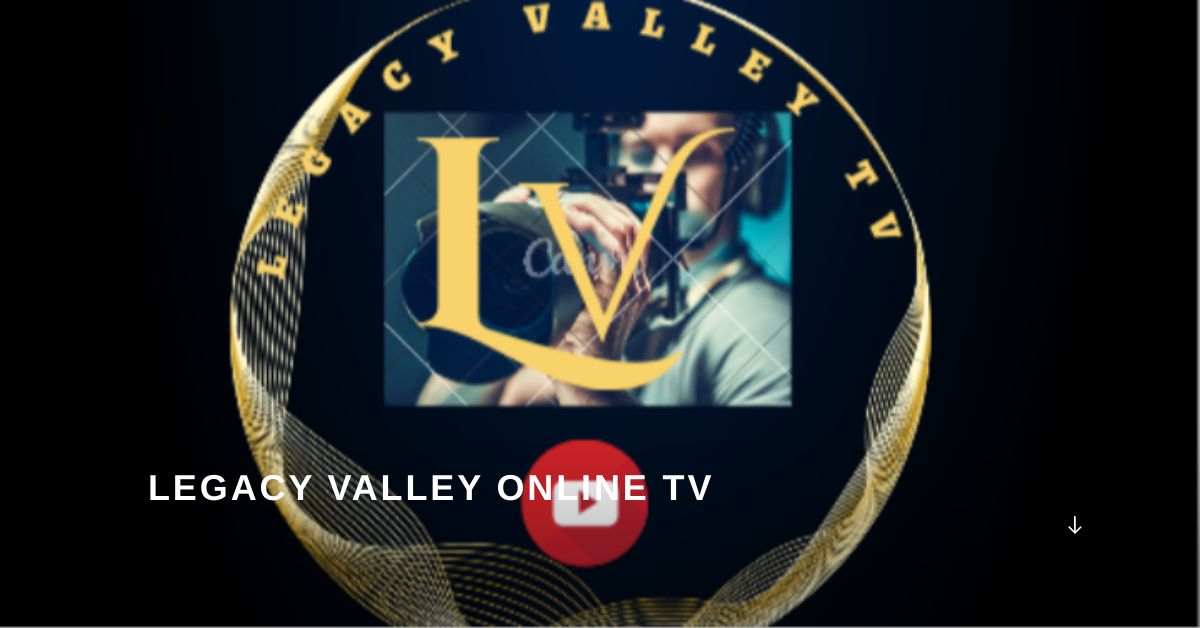 Legacy Valley Online Tv
